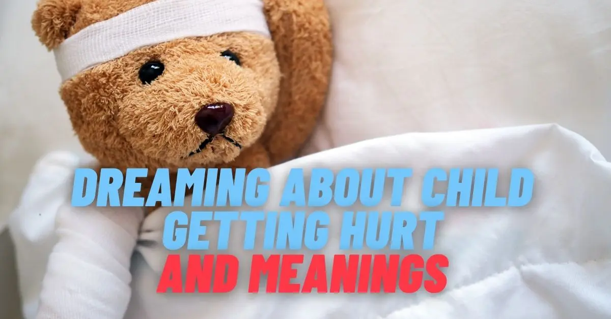 Why do I dream about my Child getting Hurt?